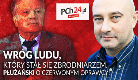 Wróg ludu, który stał się zbrodniarzem. T. Płużański w PCh24 TV o ...